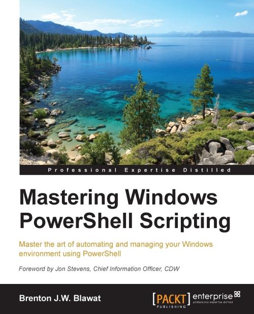 Mastering Windows Powershell Scripting Brenton J W Blawat